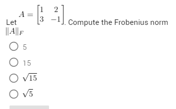 Solved Let A=[12-1]3. ﻿Compute the Frobenius norm ﻿LA ﻿ ﻿5 | Chegg.com