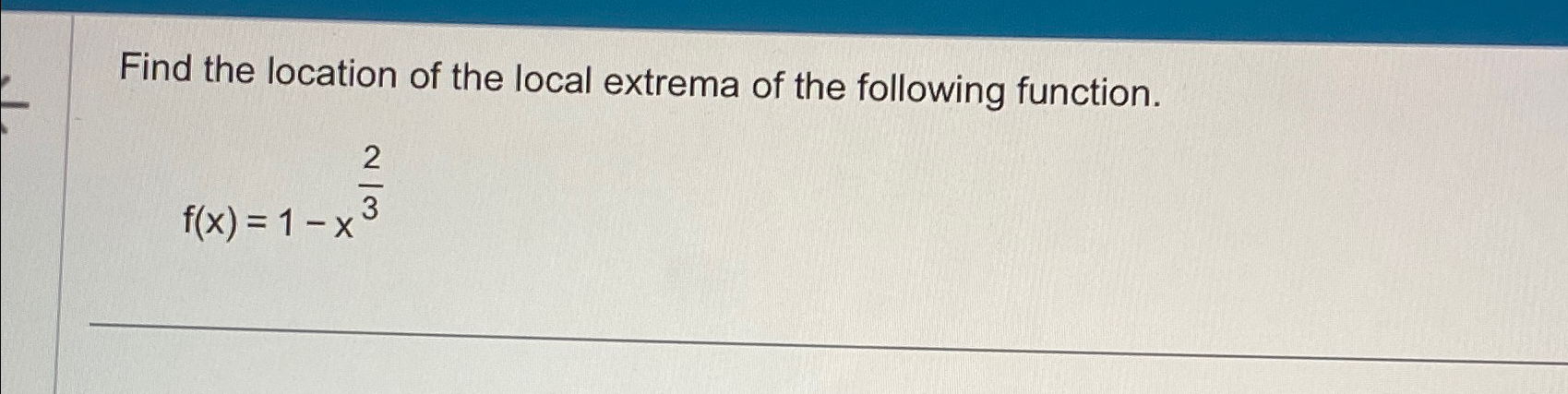 Solved Find the location of the local extrema of the | Chegg.com