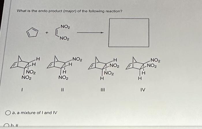 Solved What is the endo product (major) of the following | Chegg.com