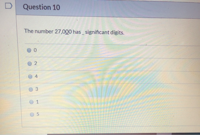 Solved D Question 10 The number 27,000 has_significant | Chegg.com