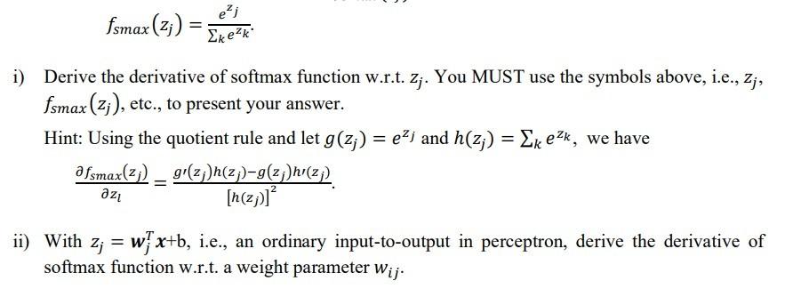 Solved fsmax(zj)=∑kezkezj. i) Derive the derivative of | Chegg.com