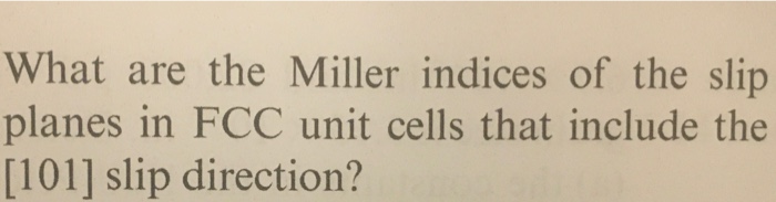 Solved What are the Miller indices of the slip planes in FCC | Chegg.com