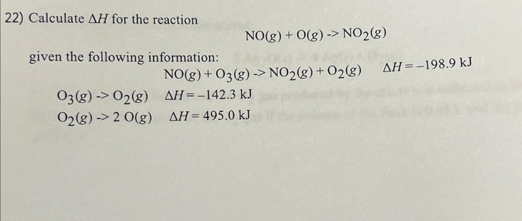 Solved Calculate ΔH ﻿for the reactionNO(g)+O(g)→NO2(g)given | Chegg.com