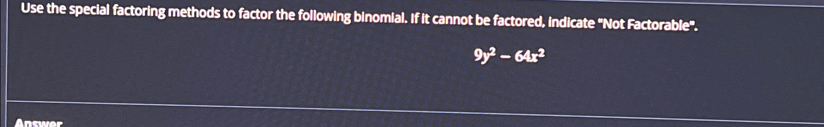 Solved Use the special factoring methods to factor the | Chegg.com