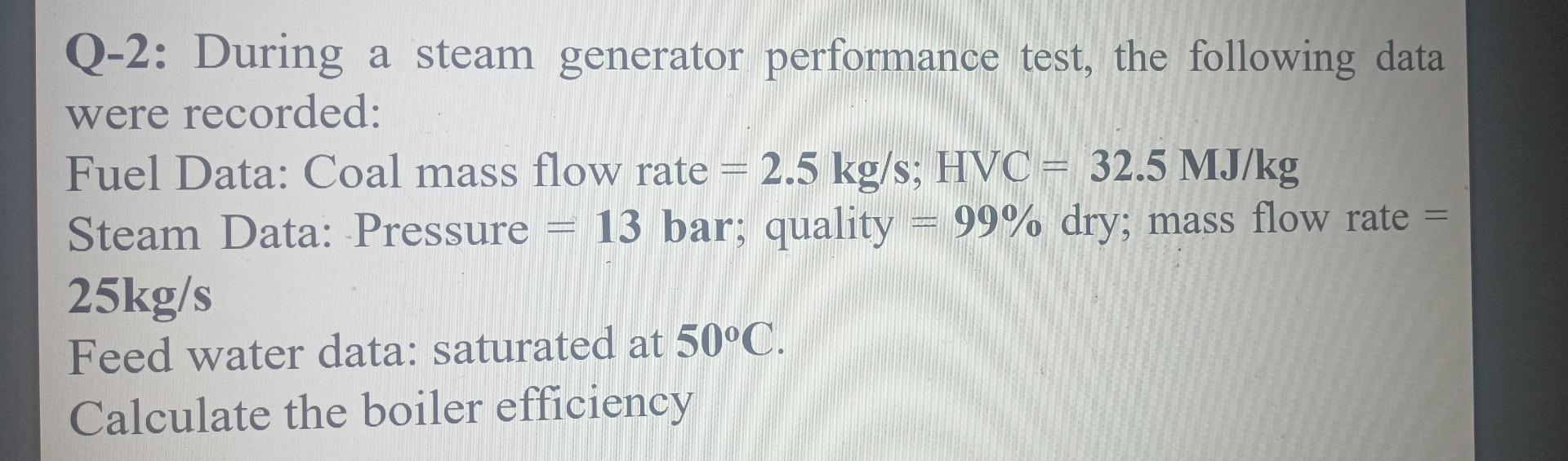 Solved Q-2: During a steam generator performance test, the | Chegg.com