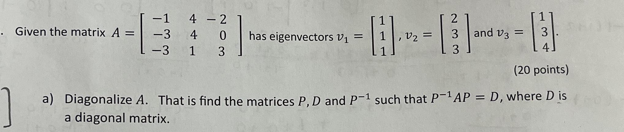 Solved Given the matrix A=[-14-2-340-313] ﻿has eigenvectors | Chegg.com