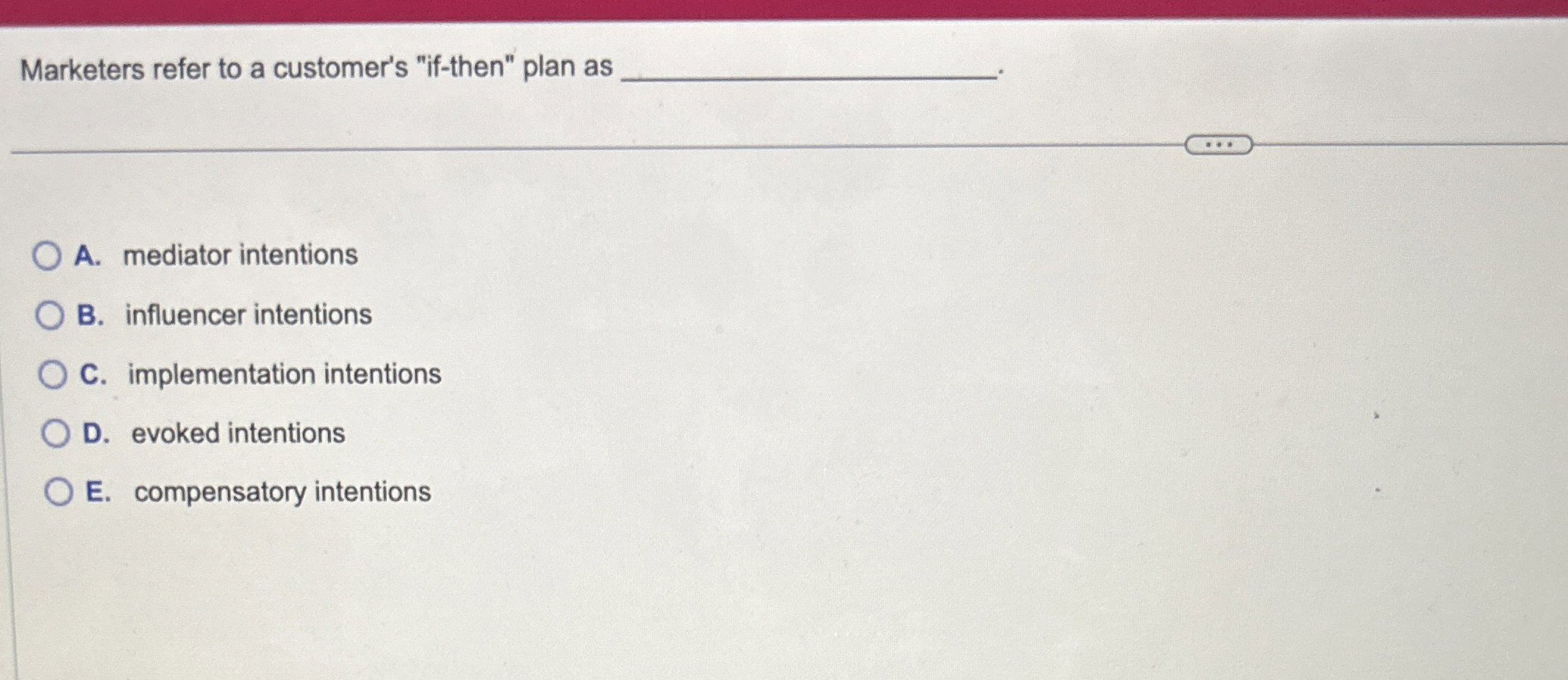 Solved Marketers refer to a customer's "if-then" plan as | Chegg.com