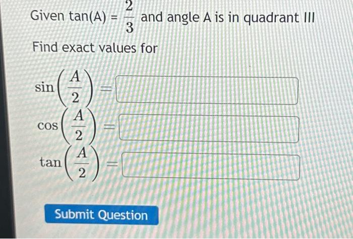 Given tan(A)=32 and angle A is in quadrant III Find | Chegg.com