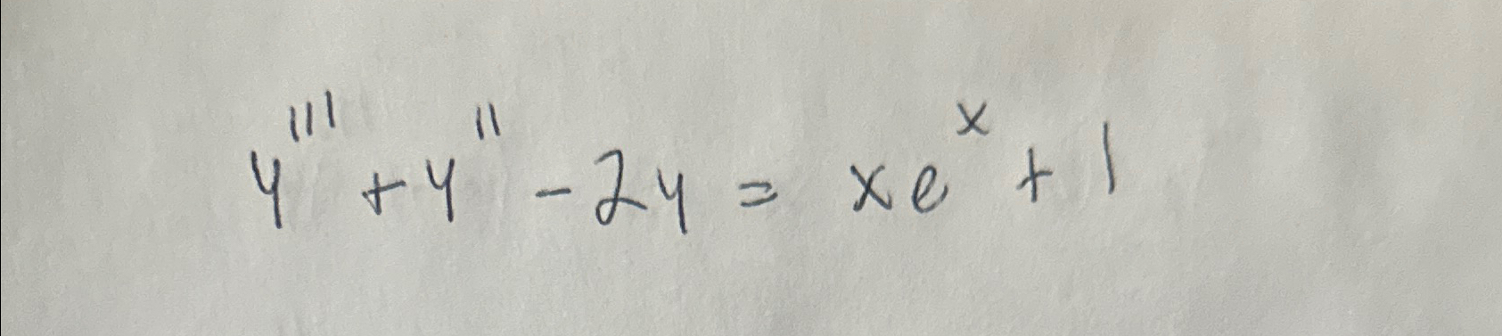 y'''+y''-2y=xex+1 ﻿Solve using the annihilator method | Chegg.com