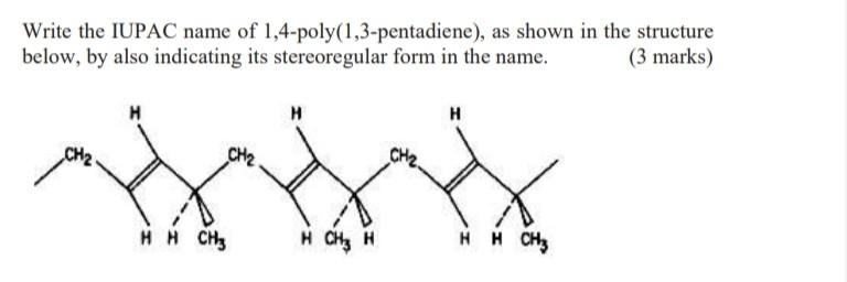 Solved Write the IUPAC name of 1,4-poly(1,3-pentadiene), as | Chegg.com