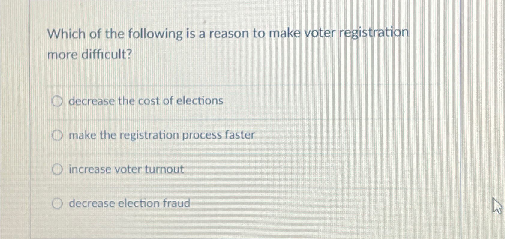 Solved Which of the following is a reason to make voter | Chegg.com