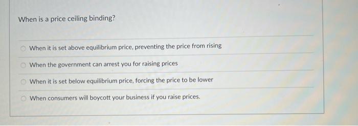 Solved When is a price ceiling binding? When it is set above | Chegg.com