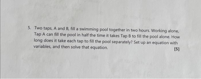 Solved 5. Two taps, A and B, fill a swimming pool together | Chegg.com