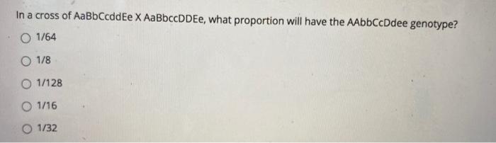 Solved In a cross of AaBbCcddEe X AaBbccDDEe, what | Chegg.com