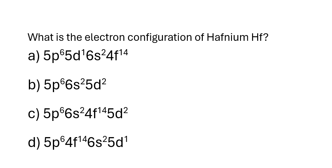 Solved What is the electron configuration of Hafnium Hf | Chegg.com