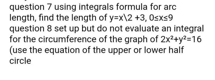 Solved question 7 using integrals formula for arc length, | Chegg.com