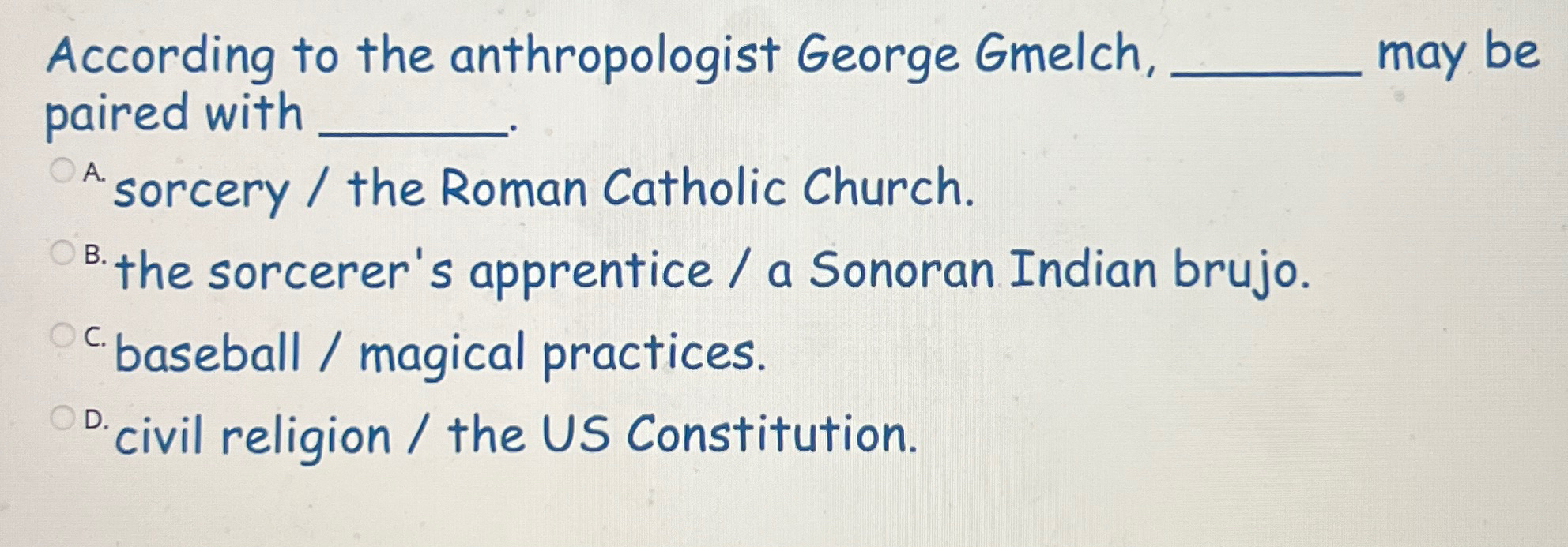 Solved According to the anthropologist George Gmelch, | Chegg.com