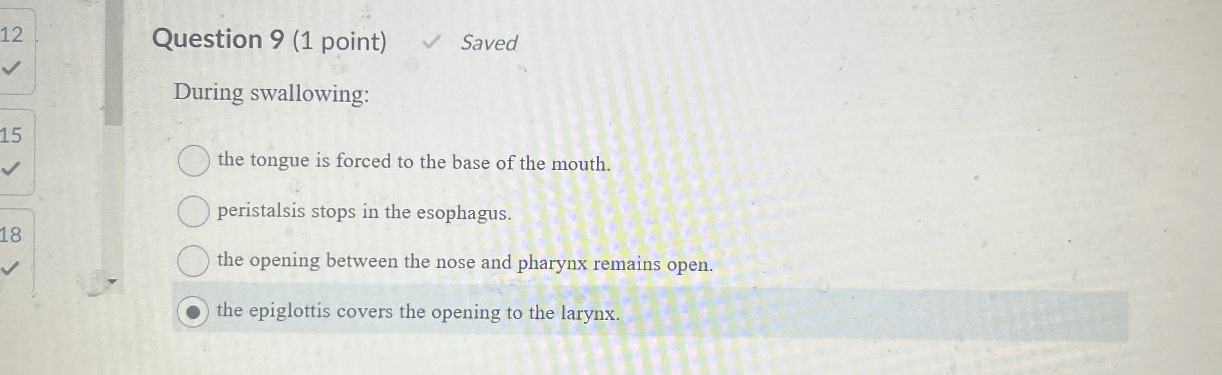 High Quality SOLUTION Question 9 (1 ﻿point) ﻿SavedDuring swallowing:the | Chegg.com