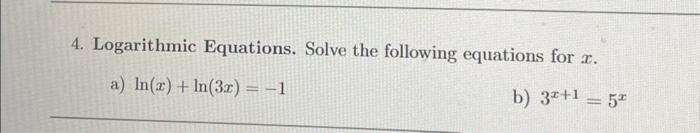 Solved 4. Logarithmic Equations. Solve the following | Chegg.com