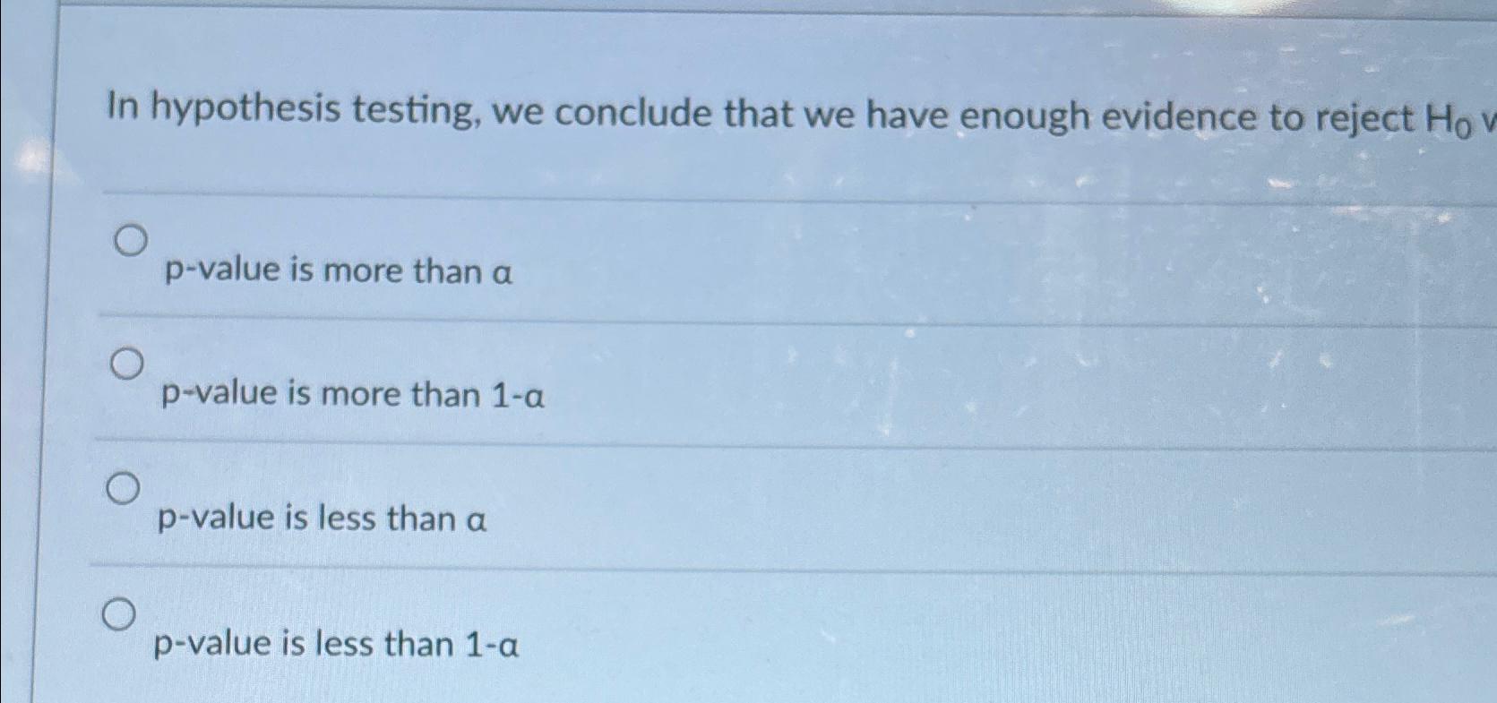 Solved In hypothesis testing, we conclude that we have | Chegg.com