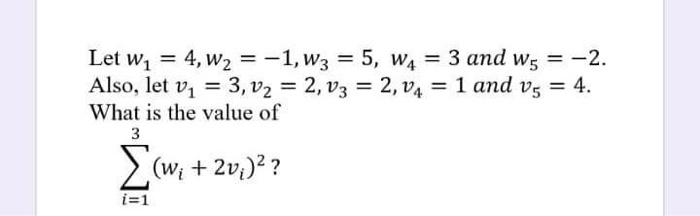 Solved Let w1 = 4,w2 = -1, W3 = 5, W4 = 3 and w5 = -2. Also, | Chegg.com