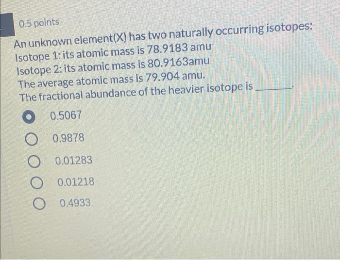 Solved 0.5 points An unknown element(X) has two naturally | Chegg.com