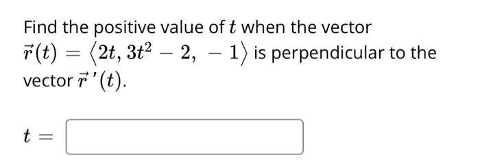 Solved Find the positive value of t when the vector | Chegg.com