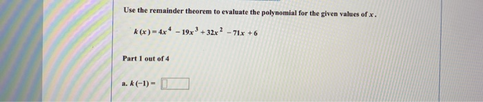 Solved Use the remainder theorem to evaluate the polynomial | Chegg.com