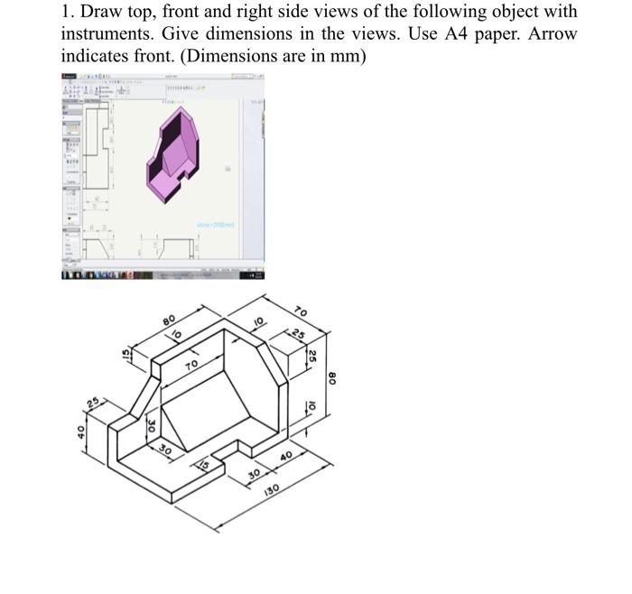 Solved 1. Draw top, front and right side views of the | Chegg.com