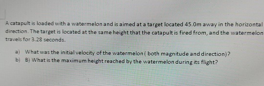 Solved A catapult is loaded with a watermelon and is aimed | Chegg.com