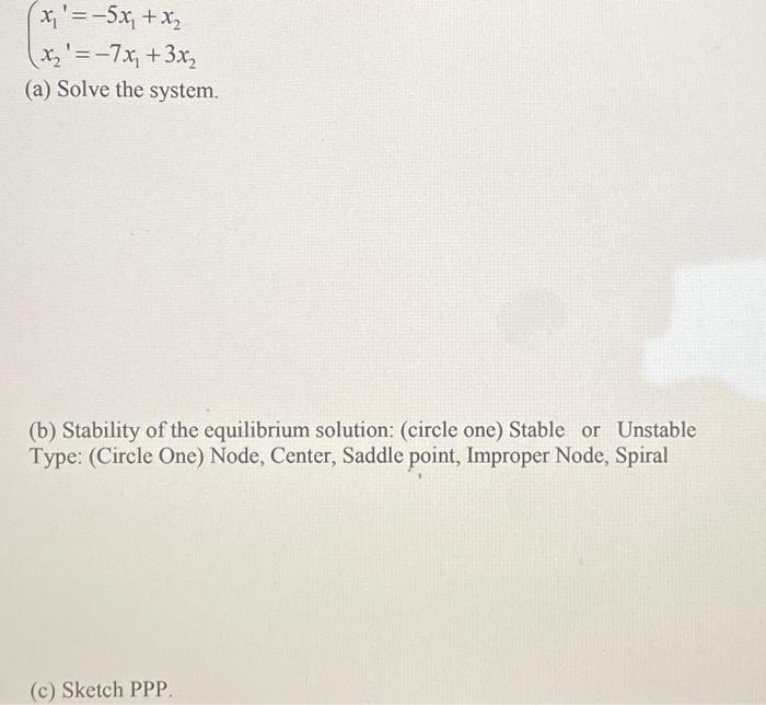 Solved (x1′=−5x1+x2x2′=−7x1+3x2 (a) Solve the system. (b) | Chegg.com