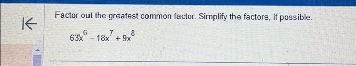 Solved Factor out the greatest common factor. Simplify the | Chegg.com