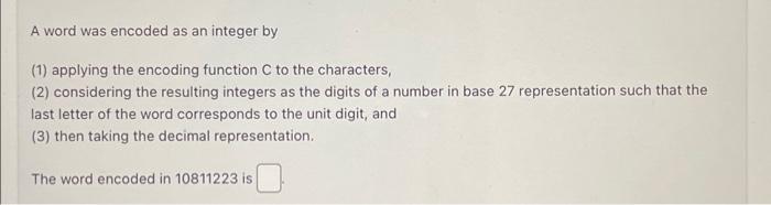 A word was encoded as an integer by (1) applying the | Chegg.com