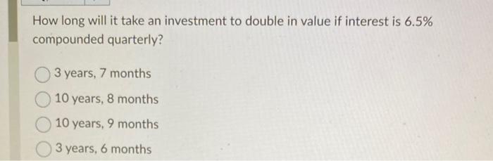 Solved How long will it take an investment to double in | Chegg.com