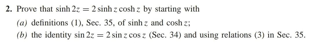 Solved 2. Prove that sinh2z=2sinhzcoshz by starting with (a) | Chegg.com