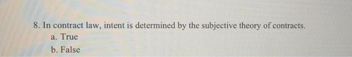 Solved 8. In contract law, intent is determined by the | Chegg.com