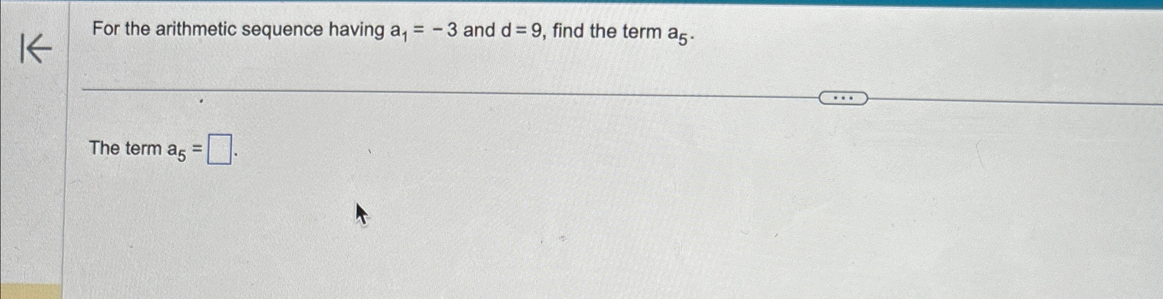 Solved 1larr For the arithmetic sequence having a1=-3 ﻿and | Chegg.com