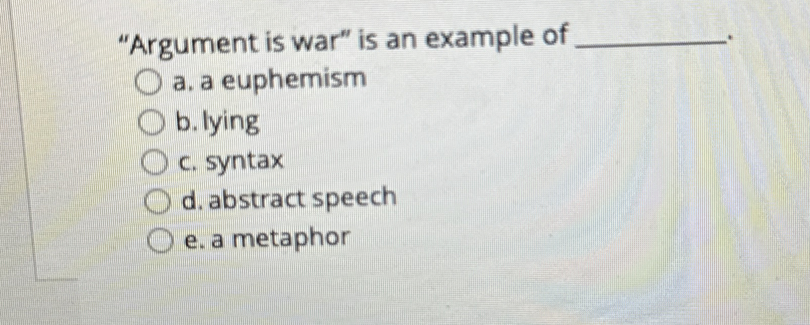 Solved "Argument is war" is an example ofa. ﻿a euphemismb. | Chegg.com