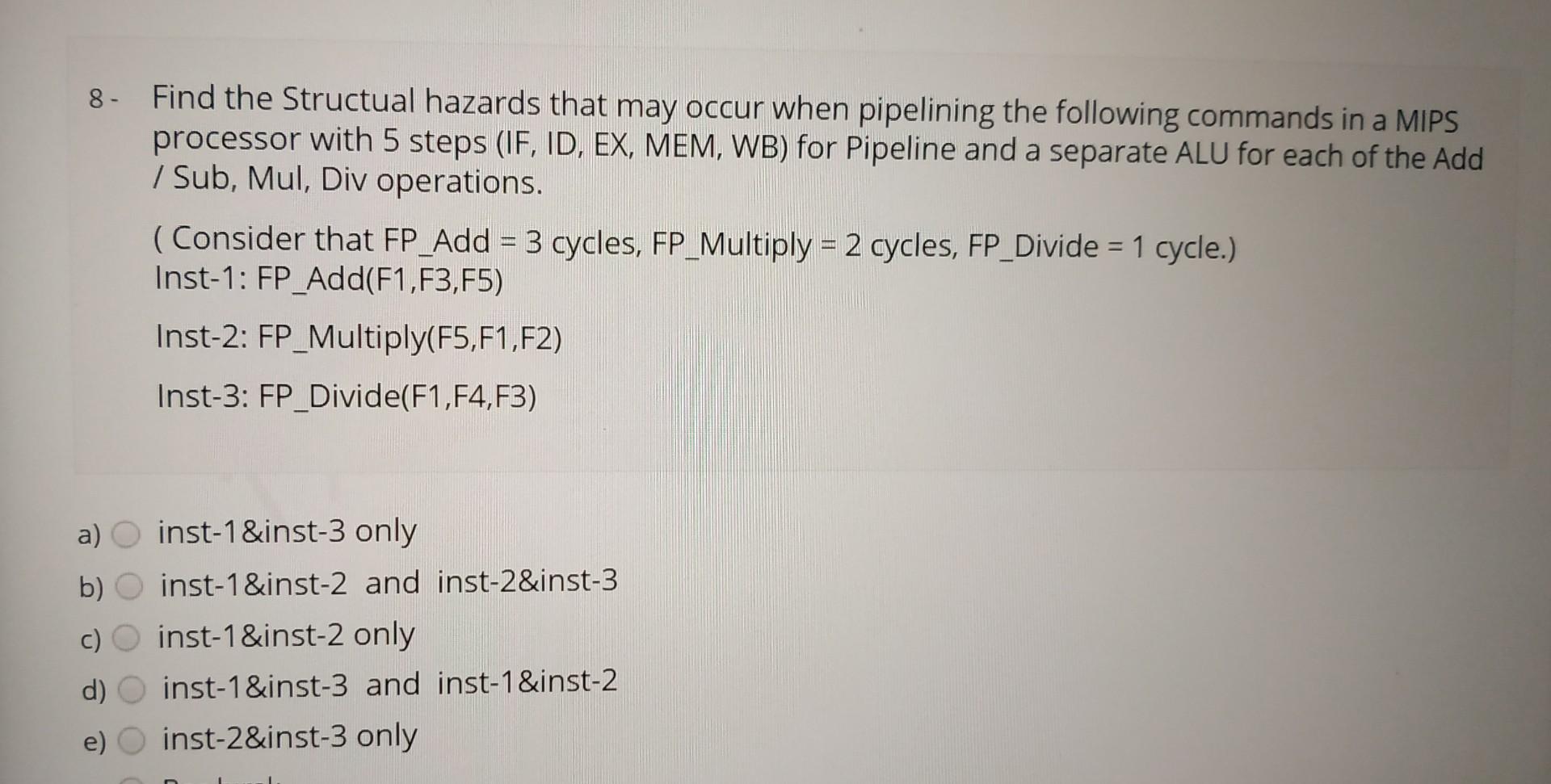 Solved 8. Find the Structual hazards that may occur when | Chegg.com