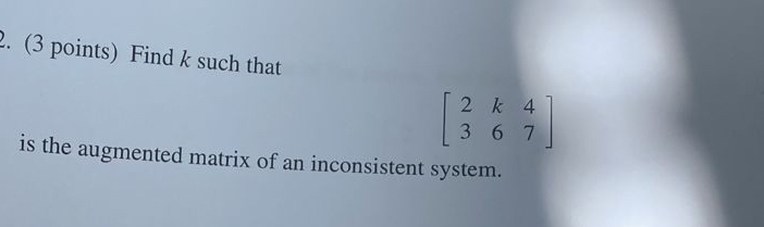 Solved (3 ﻿points) ﻿Find k ﻿such that[2k4367]is the | Chegg.com