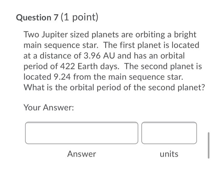 Solved Question 7 (1 point) Two Jupiter sized planets are | Chegg.com