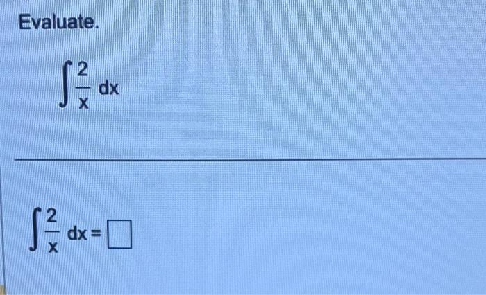 Solved Evaluate. ∫x2dx ∫x2dx= | Chegg.com
