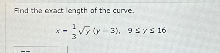 Solved Find the exact length of the curve.x=13y2(y-3),9≤y≤16 | Chegg.com