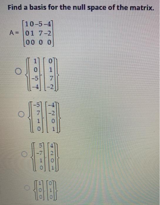 Solved Find a basis for the null space of the matrix. | Chegg.com