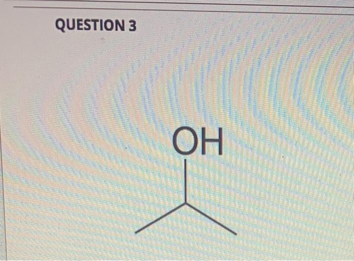Solved QUESTION 3 OH ОН Name the molecule | Chegg.com