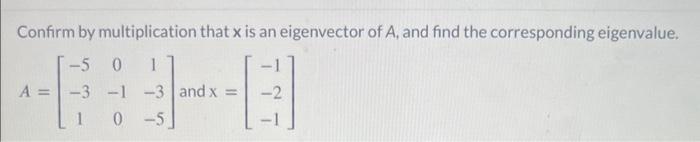 Solved Confirm by multiplication that x is an eigenvector of | Chegg.com