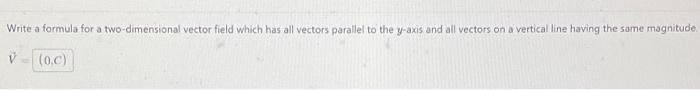 Solved Write a formula for a two-dimensional vector field | Chegg.com