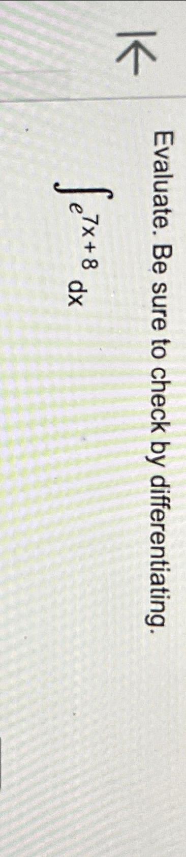 Solved Evaluate. Be sure to check by | Chegg.com
