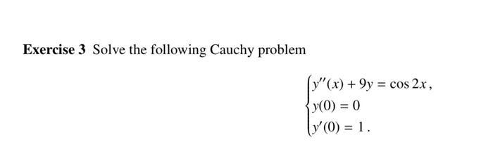 Solved Exercise 3 Solve the following Cauchy problem y"(x) | Chegg.com