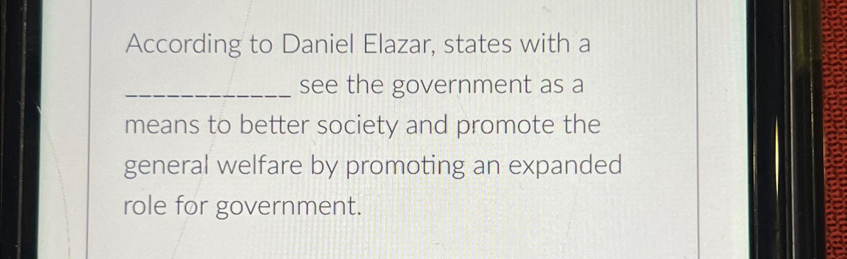 Solved According to Daniel Elazar, states with a see the | Chegg.com